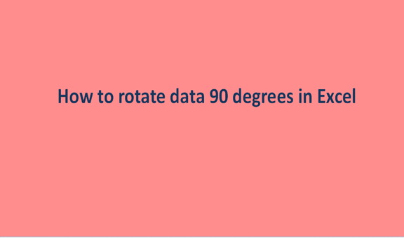 How To Rotate Data 90 Degrees In Excel Basic Excel Tutorial how-to-rotate-data-90-degrees-in-excel-basic-excel-tutorial