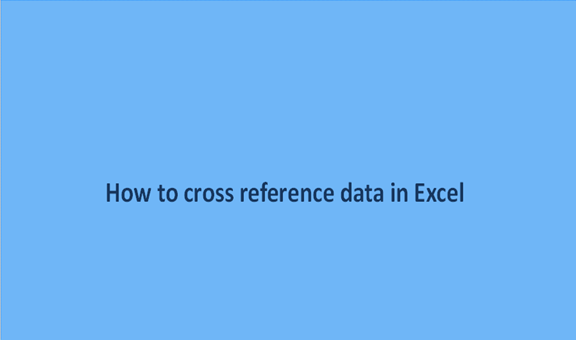 How To Cross Reference Data In Excel Basic Excel Tutorial