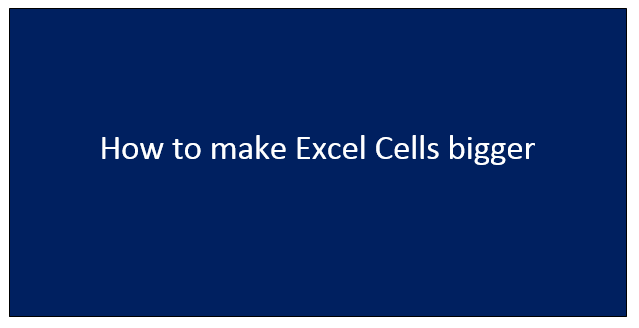 How To Make Excel Cells Bigger Basic Excel Tutorial