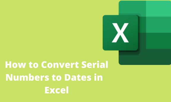 How To Convert Serial Numbers To Dates In Excel Easy Ways