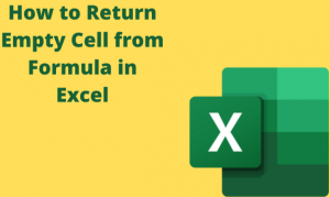 Guide for Return Empty Cell from Formula in Excel
